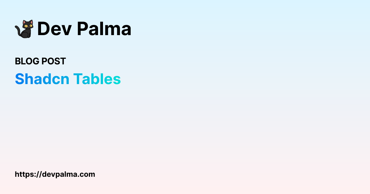 Construyendo Tablas Dinámicas en Next.js con Shadcn y TanStack | Dev Palma